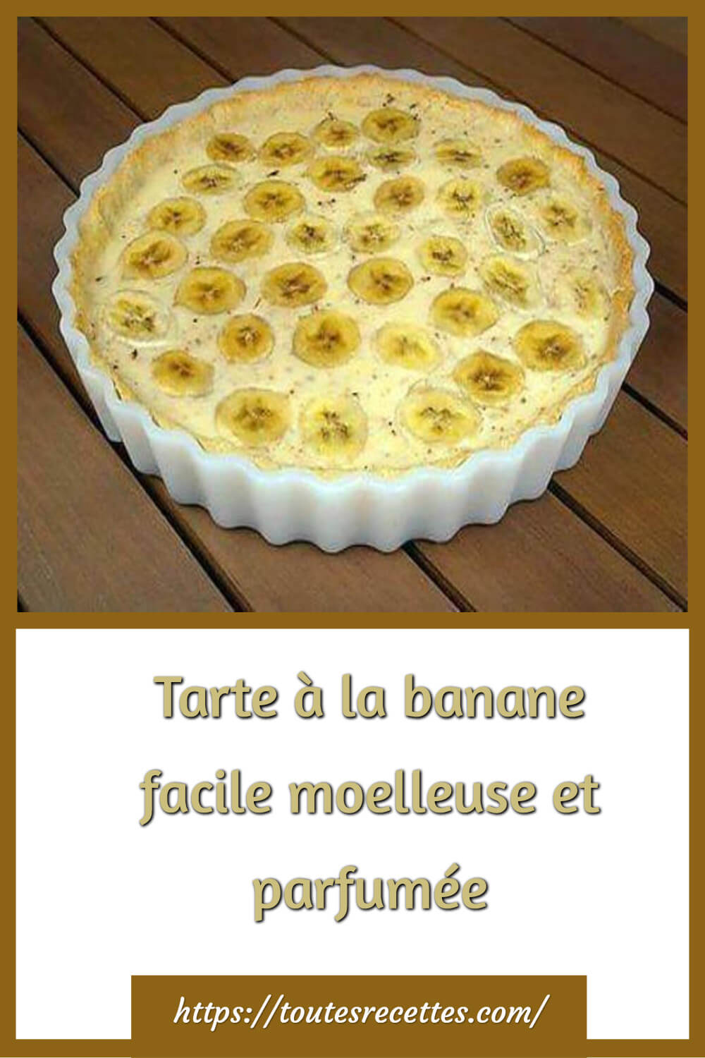 Tarte à la banane facile moelleuse et parfumée – Toutes Recettes