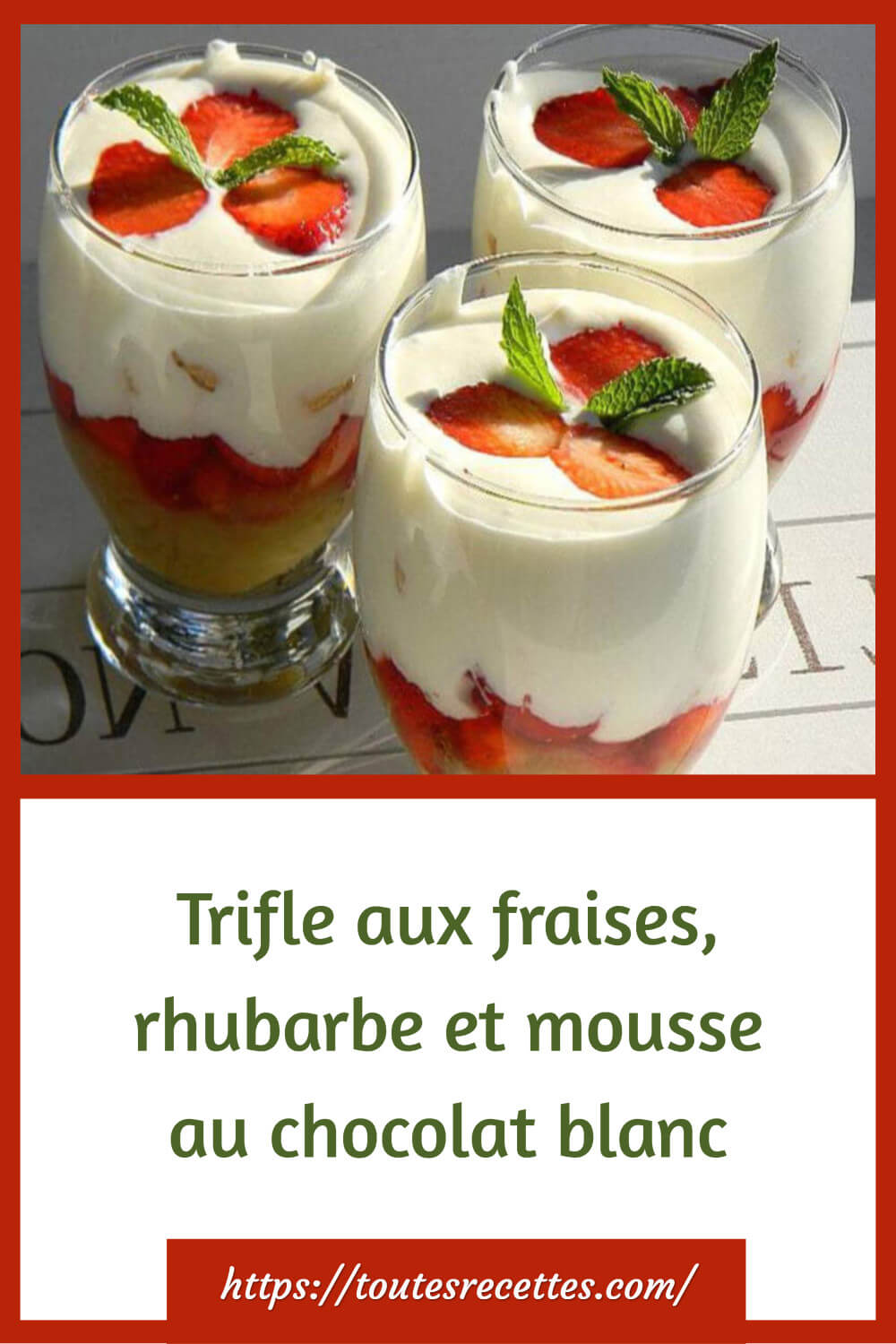 Trifle aux fraises, rhubarbe et mousse au chocolat blanc – Toutes Recettes