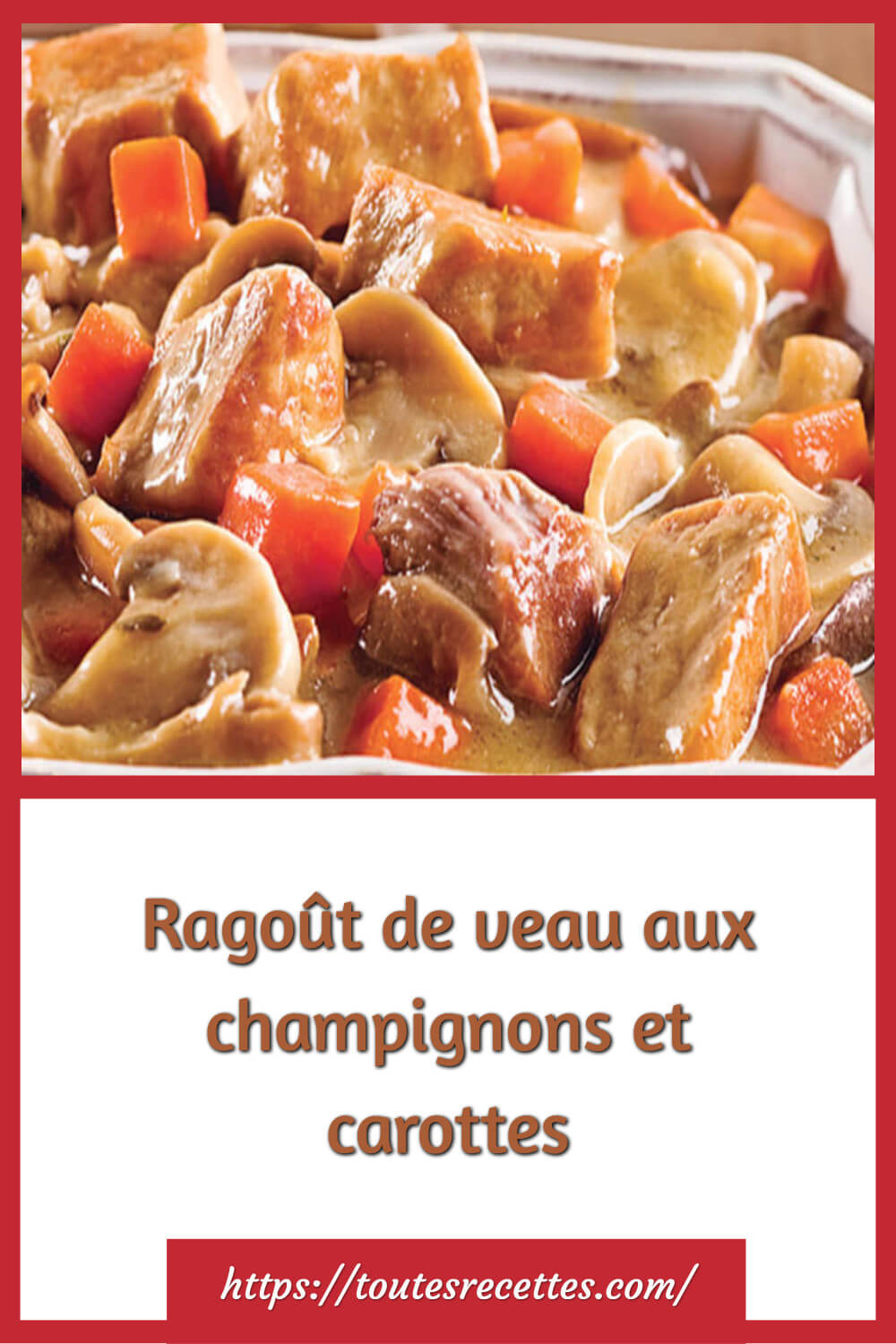 Ragoût de veau aux champignons et carottes – Toutes Recettes