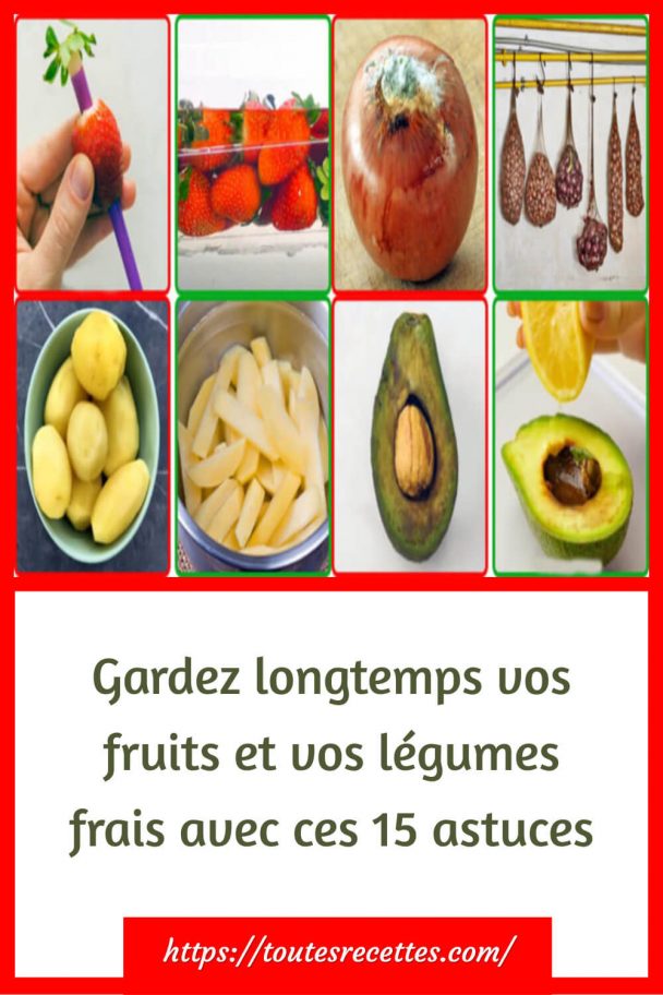 Gardez longtemps vos fruits et vos légumes frais avec ces 15 astuces ...