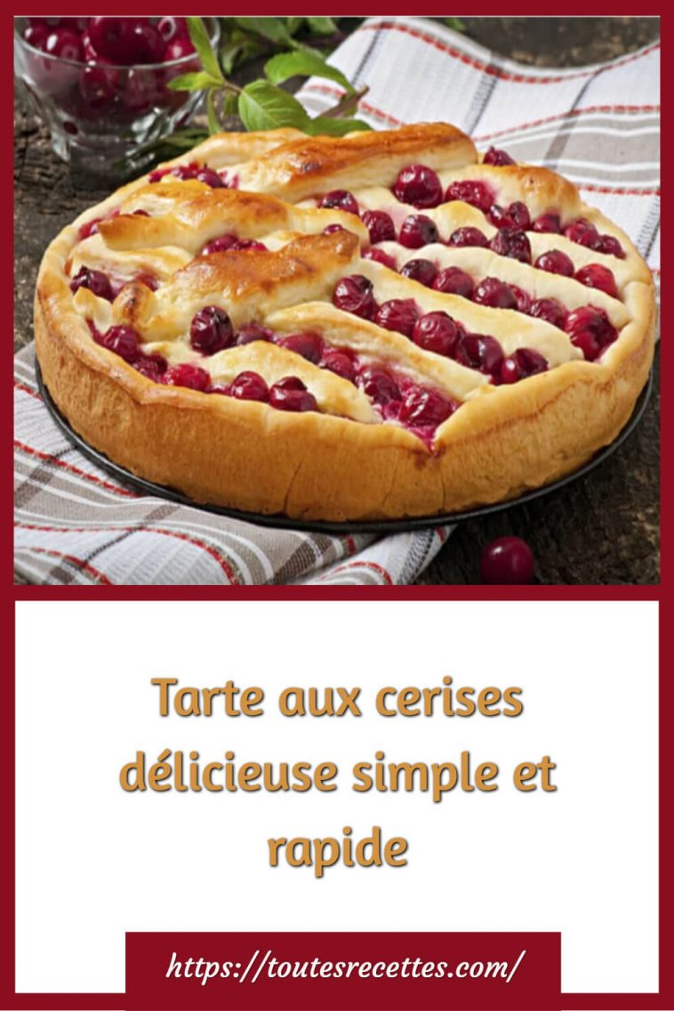 Tarte aux cerises délicieuse simple et rapide – Toutes Recettes