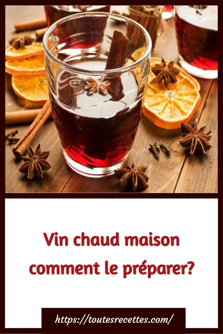 Vin chaud maison comment le préparer? – Toutes Recettes